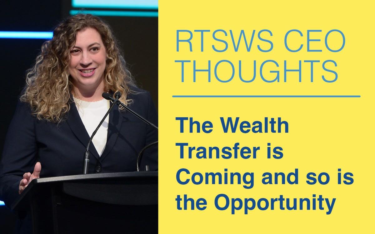 RTSWS CEO Thoughts: The Wealth Transfer is Coming and So is the ...